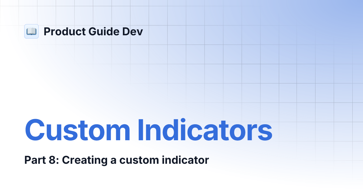 Custom Indicators | Product Guide Dev